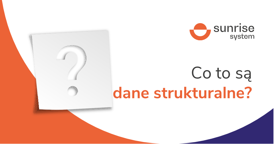 Co to są dane strukturalne? Definicja w słowniku – Sunrise System